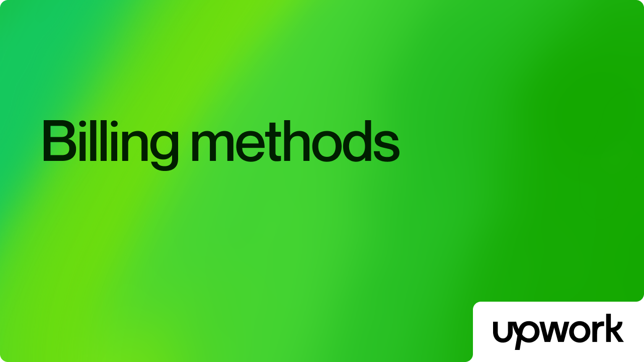 Billing Methods – Upwork Customer Service & Support | Upwork Help