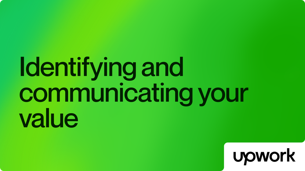 Coaching Tips: Identifying and communicating your value – Upwork Customer Service & Support ...